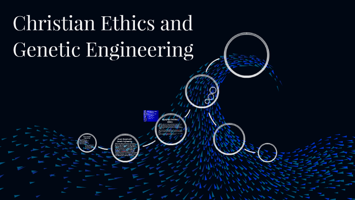 Christian Ethics and Genetic Engineering by Monica Green on Prezi