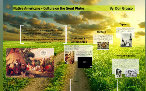 Native Americans - Culture on the Great Plains by Dan Grosso on Prezi