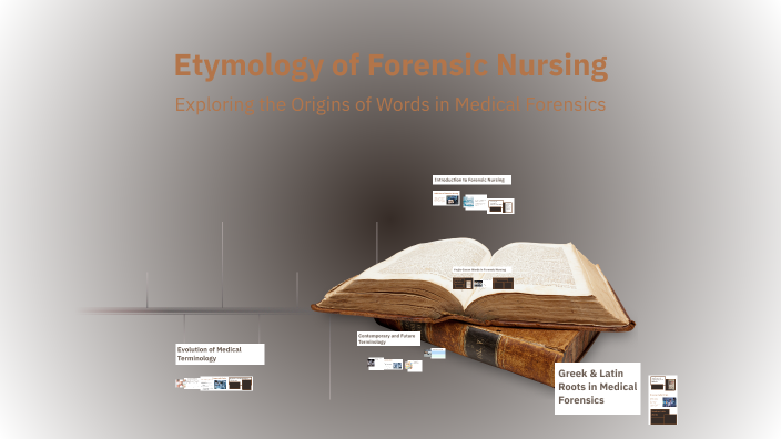 Etymology of Forensic Nursing by Stephanie Sexon on Prezi