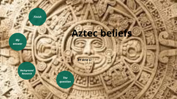 Aztec's Belief by Aria Li on Prezi