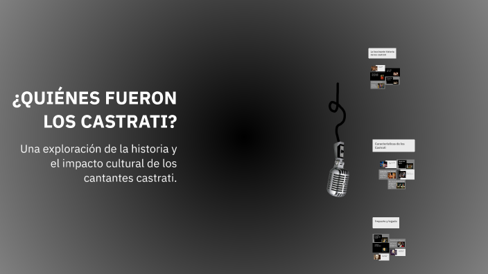 ¿QUIÉNES FUERON LOS CASTRATI? by Conchi López Otero on Prezi