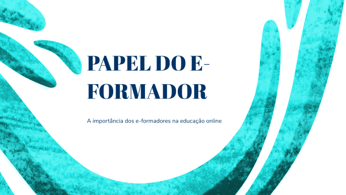 PAPEL DO E-FORMADOR by JENESSE SILVA on Prezi