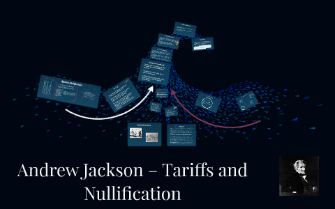 Andrew Jackson – Tariffs and Nullification by Parkes Winder on Prezi