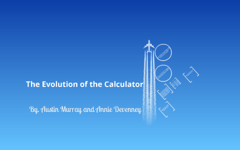 Evolution of the Calculator by Austin Murray