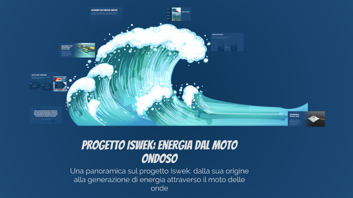 Progetto Iswek: Energia dal Moto Ondoso by Laura Dini on Prezi