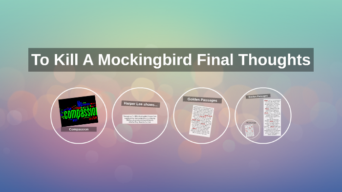 To Kill A Mockingbird Final Thoughts by Megan Harrington on Prezi