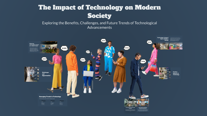 The Impact of Technology on Modern Society by Aswani Mohan on Prezi