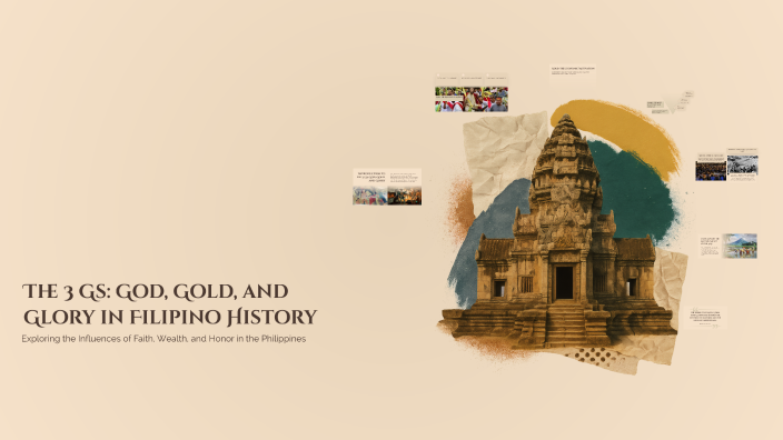 The 3 Gs: God, Gold, and Glory in Filipino History by prenz bless on Prezi