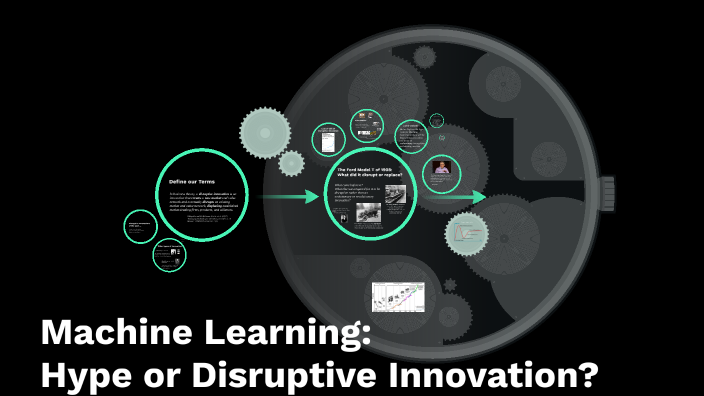 Machine Learning: Hype or Disruptive innovation? by Josh W on Prezi