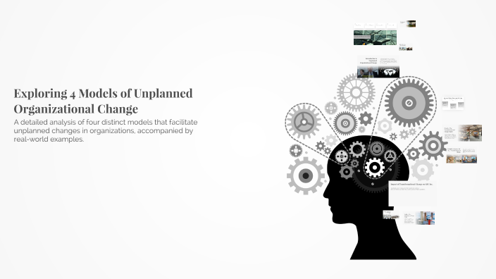 Exploring 4 Models of Unplanned Organizational Change by Âbdö Âbdö on Prezi