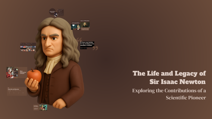 The Life and Legacy of Sir Isaac Newton by Sezar Mmzere on Prezi