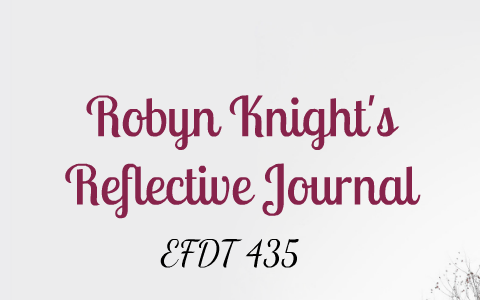 Robyn Knight's Reflective Journal! by Robyn Knight on Prezi