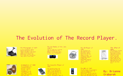 The Evolution of The Record Player. by brianne grabarek on Prezi