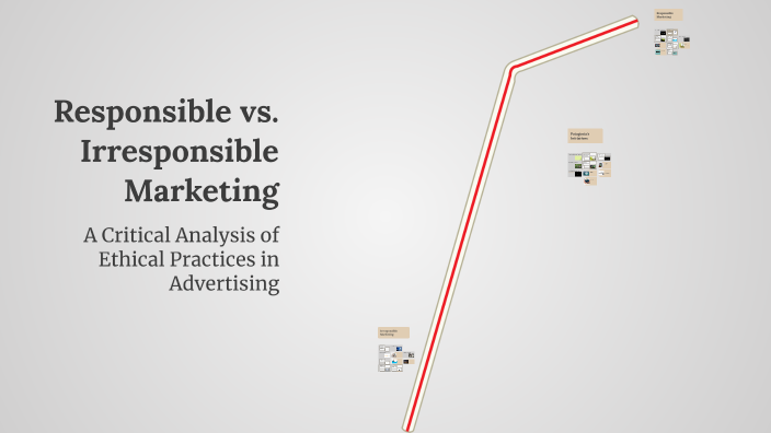 Responsible vs. Irresponsible Marketing by Ntsako Mhlongo on Prezi