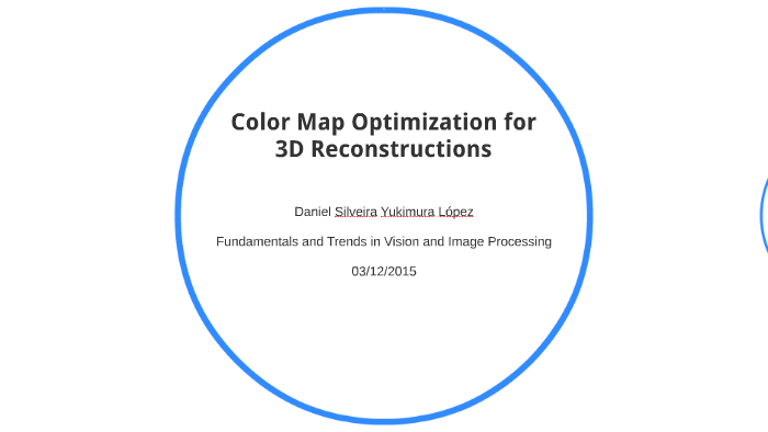 Color Map Optimization for 3D Reconstructions by Daniel López on Prezi