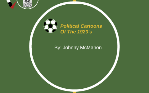Political Cartoons Of The 1920's by Johnny McMahon on Prezi