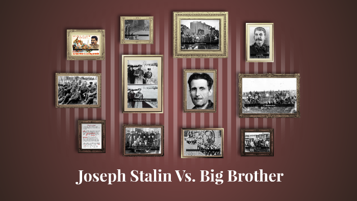 Joseph Stalin Vs Big Brother by sai krishna seethala on Prezi