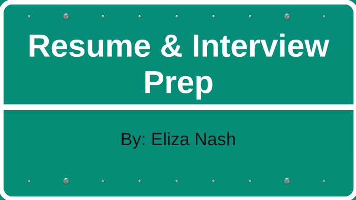 Resume & Interview Prep by Eliza Nash on Prezi