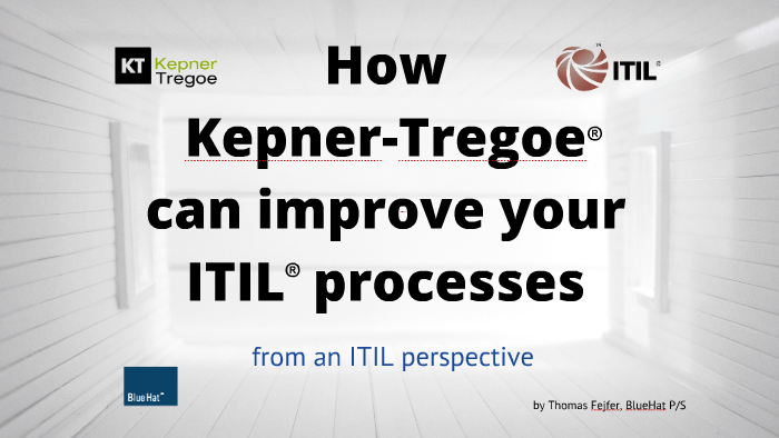 How Kepner Tregoe can improve your ITIL processes by Thomas Fejfer on Prezi