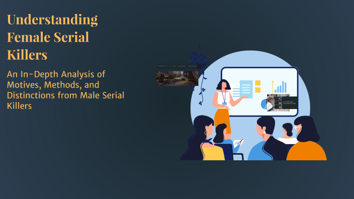 Understanding Female Serial Killers by Eduardo Saldana on Prezi