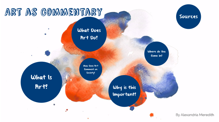 Art as Commentary by Alexandria Meredith on Prezi