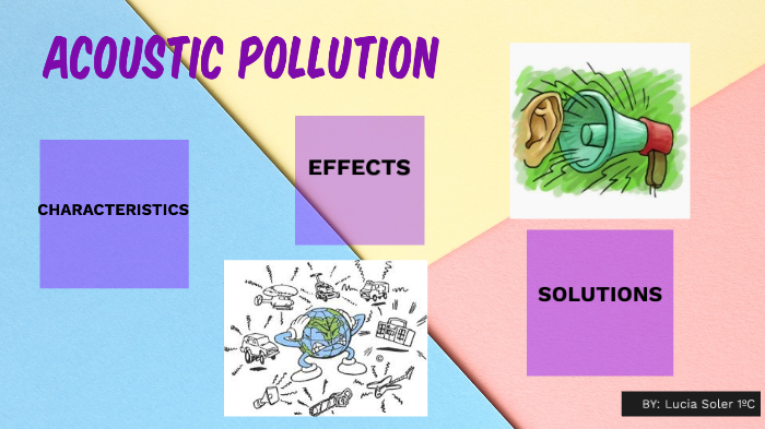 ACOUSTIC POLLUTION by Lucia Soler on Prezi