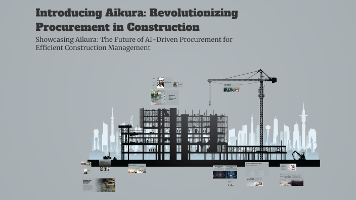Introducing Aikura: Revolutionizing Procurement in Construction by Jeremy Huynh on Prezi