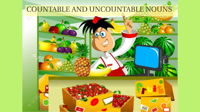 COUNTABLE AND UNCOUNTABLE NOUNS by Fernando Angulo on Prezi