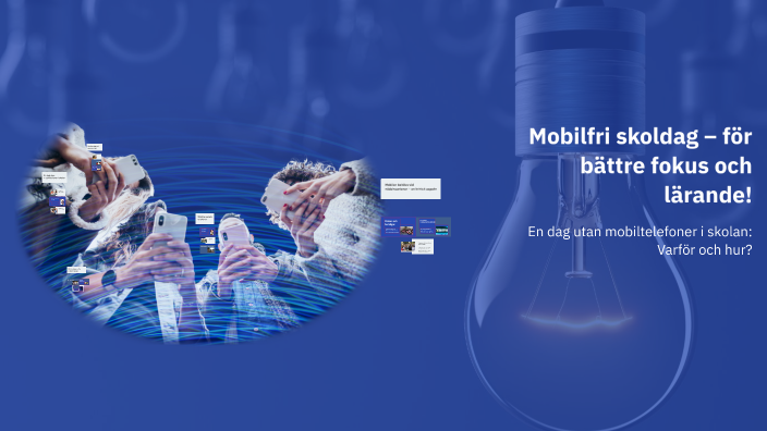 Mobilfri skoldag – för bättre fokus och lärande! by lamya goumari on Prezi