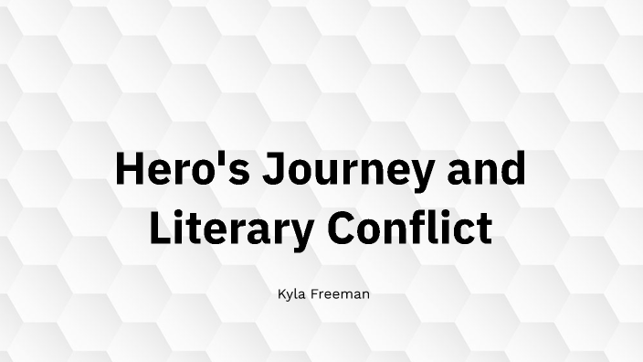 Hero's Journey and Literary Conflict by Kyla Freeman on Prezi