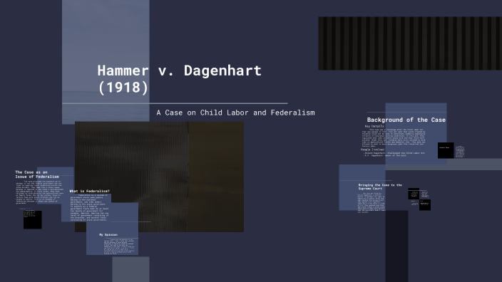 Hammer v. Dagenhart (1918) by Grace Archibald on Prezi
