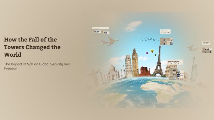 How the Fall of the Towers Changed the World by David Nessler on Prezi