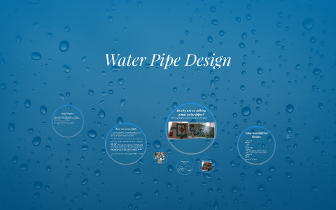 Water Pipe Design Ideas by Amanda wald on Prezi