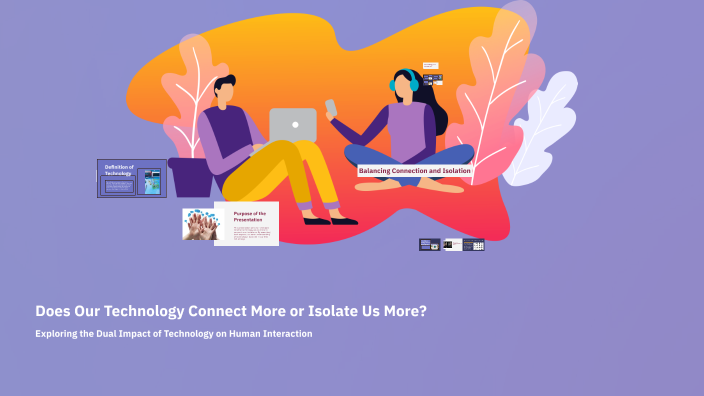 Does Our Technology Connect More or Isolate Us More? by nawal saada on ...