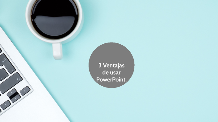 3 Ventajas de PowerPoint by Saeli Berenice Martínez Sánchez on Prezi