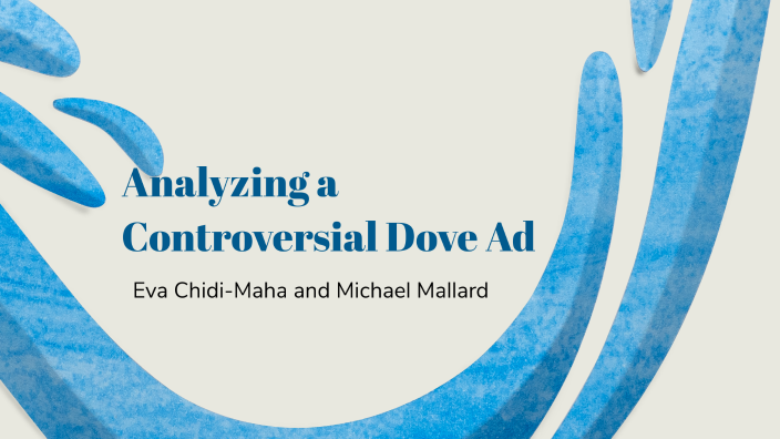 Analyzing a Controversial Dove Ad by Eva Chidi-Maha on Prezi