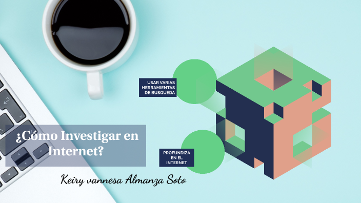 Como Investigar en Internet by Keiry Almanza. on Prezi