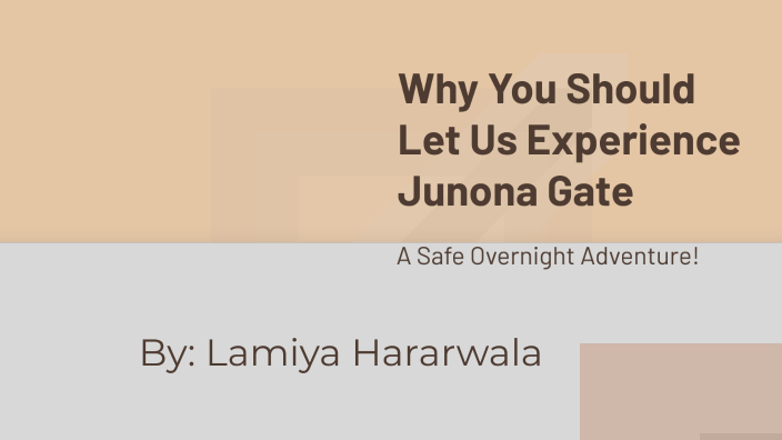 Why You Should Let Us Experience Junona Gate by lamiya hararwala on Prezi
