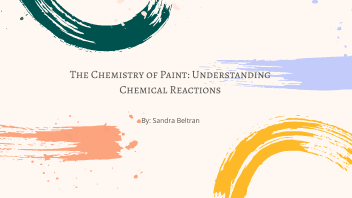 The Chemistry of Paint: Understanding Chemical Reactions by SANDRA ...