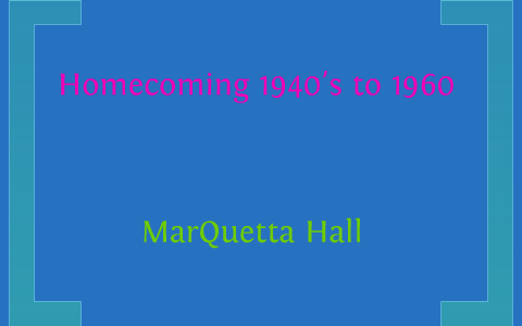 Homecoming in 1940's to 1960's by MarQuetta Hall