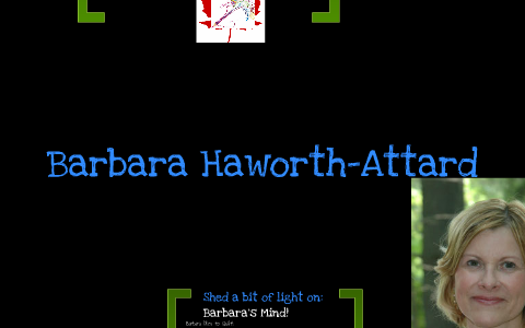 Barbara Haworth-Attard by Candace Brady on Prezi