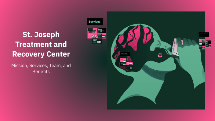 St. Joseph Treatment and Recovery Center by Tiffany Generous on Prezi