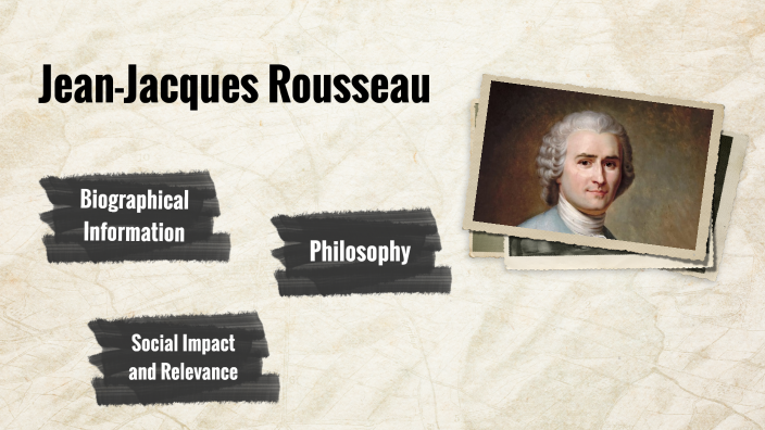 Jean-Jacques Rousseau by Leah Tanenbaum on Prezi