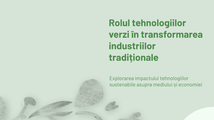 Rolul tehnologiilor verzi în transformarea industriilor tradiționale by ...