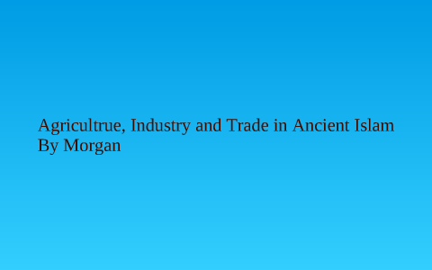 Agriculture, Industry and Trade in Ancient Islam by Morgan Litchfield ...