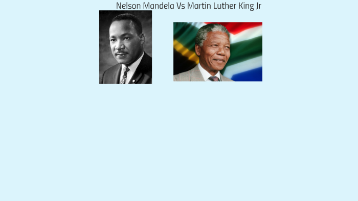 Nelson Mandela VS Martian Luther King Jr by Megan Laverdiere on Prezi