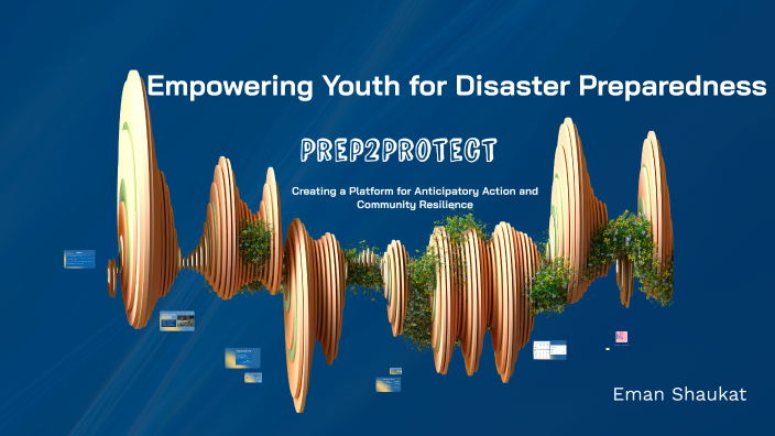 Empowering Youth for Disaster Preparedness by Eman Shaukat on Prezi