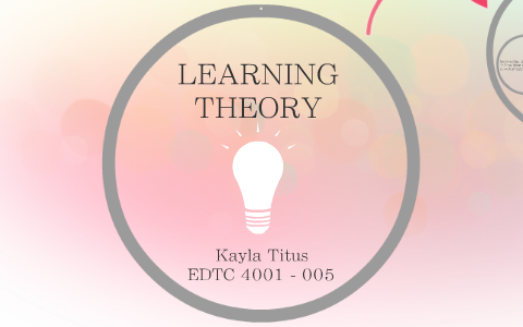 LEARNING THEORY by Kayla Titus