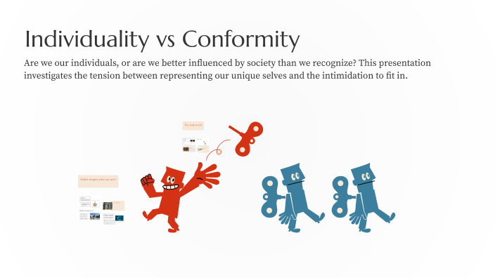 Individuality vs Conformity by JANNAH ROBERTS on Prezi
