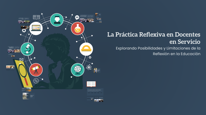 La Práctica Reflexiva en Docentes en Servicio by Gabriela caro on Prezi